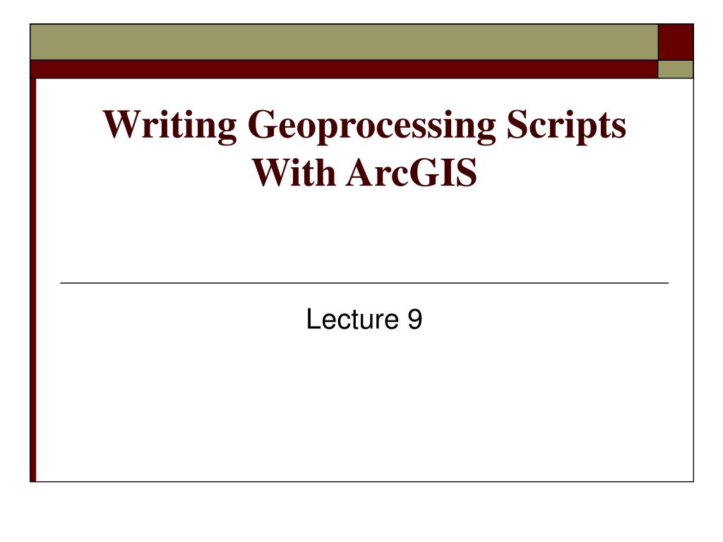 PPT - Writing Geoprocessing Scripts With ArcGIS PowerPoint Presentation ...