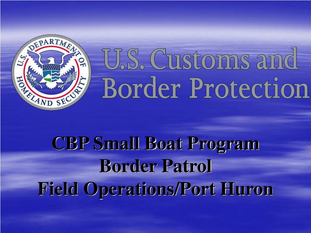 PPT - CBP Small Boat Program Border Patrol Field Operations/Port Huron ...