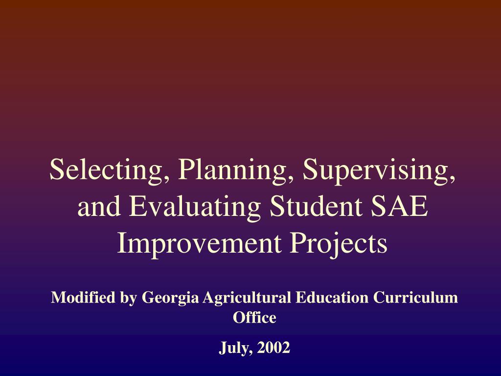 PPT - Selecting, Planning, Supervising, and Evaluating Student SAE ...