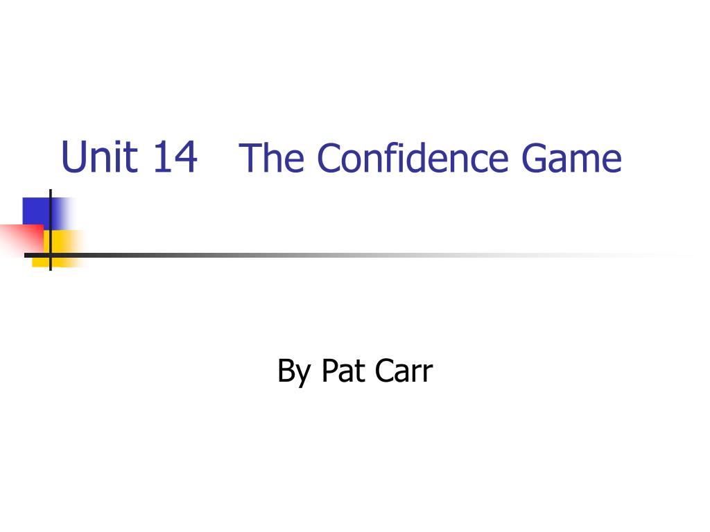 PPT - Unit 14 The Confidence Game PowerPoint Presentation, free ...