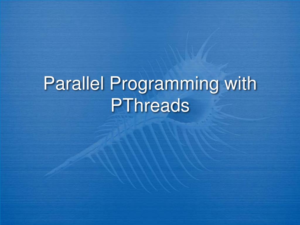 PPT - Parallel Programming with PThreads PowerPoint Presentation, free download - ID:515084