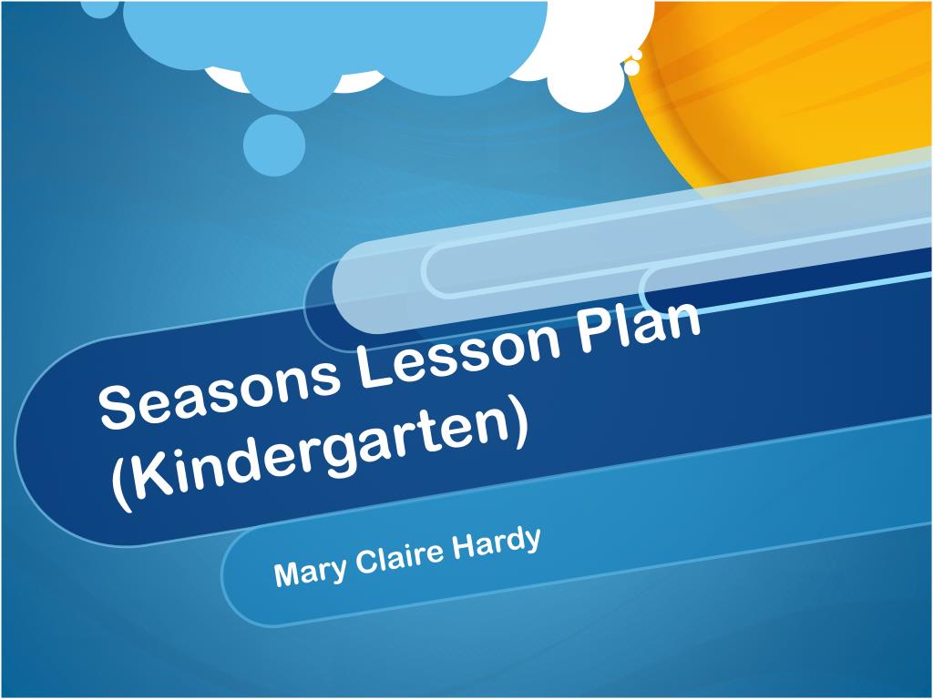 PPT - Seasons Lesson Plan (Kindergarten) PowerPoint Presentation, free ...