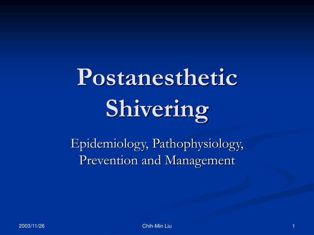 PPT - Postanesthetic Shivering PowerPoint Presentation, free download ...