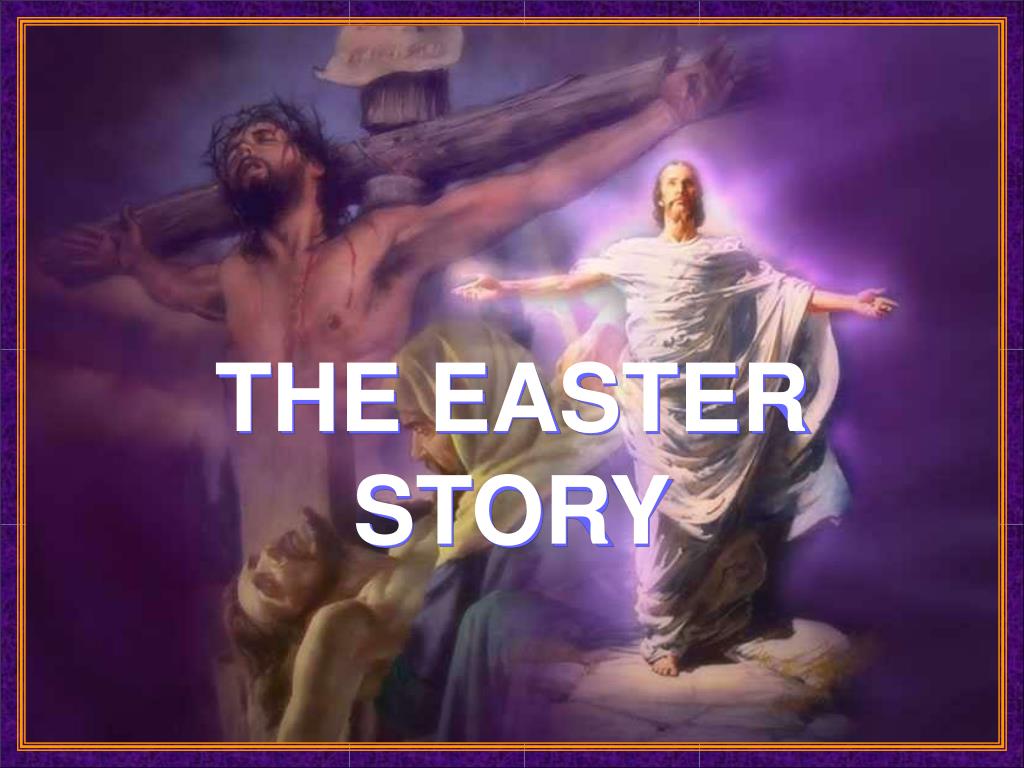 PPT - THE EASTER STORY PowerPoint Presentation, free download - ID:516142