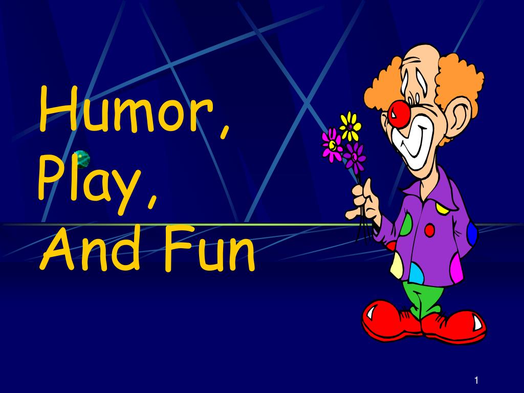 PPT - Humor, Play, And Fun PowerPoint Presentation, free download - ID ...