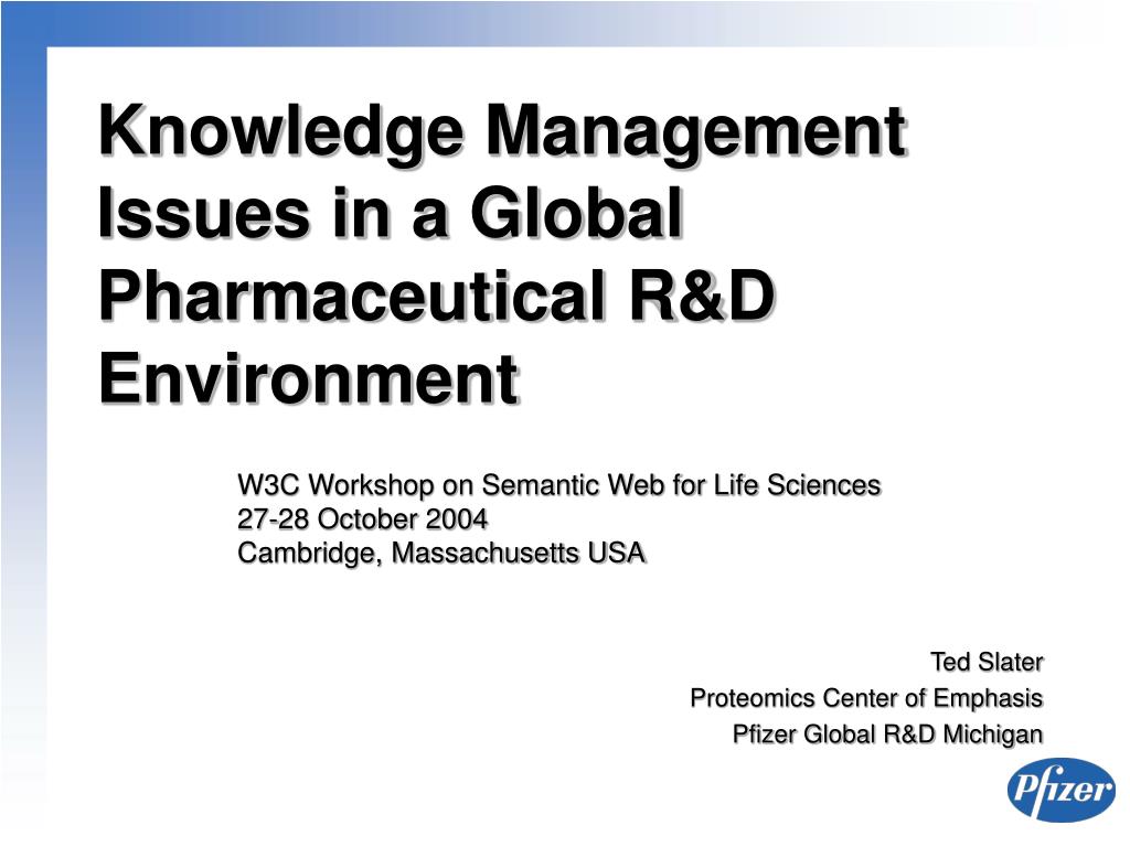 PPT - Knowledge Management Issues in a Global Pharmaceutical R&D ...