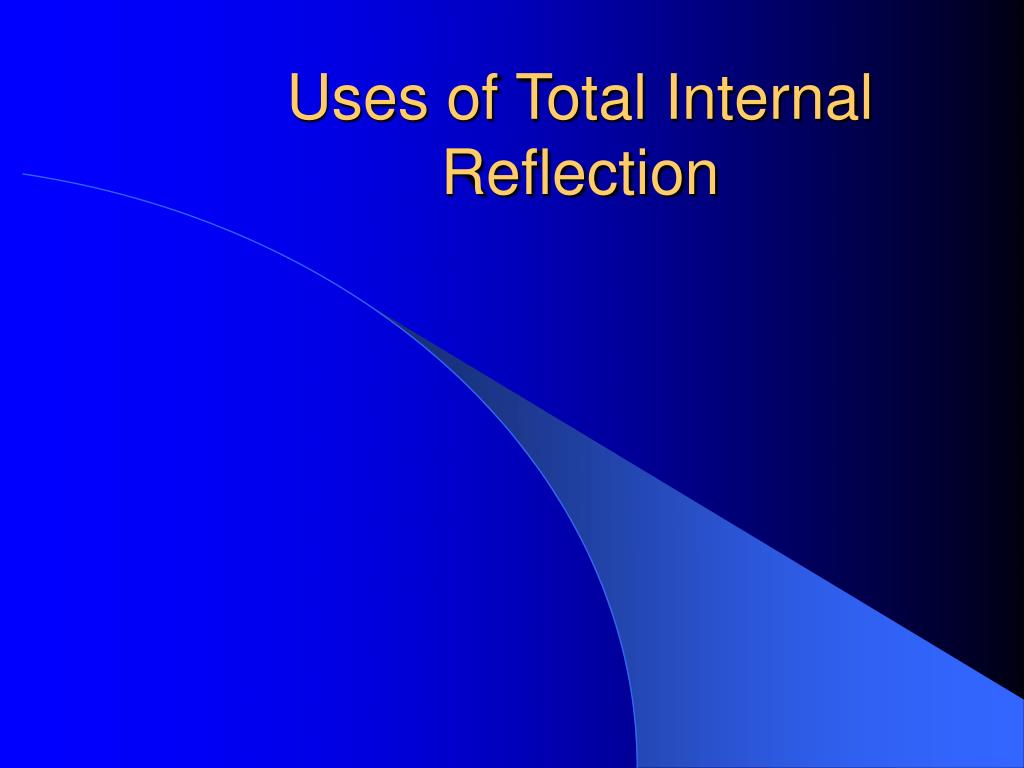 PPT - Uses of Total Internal Reflection PowerPoint Presentation, free ...