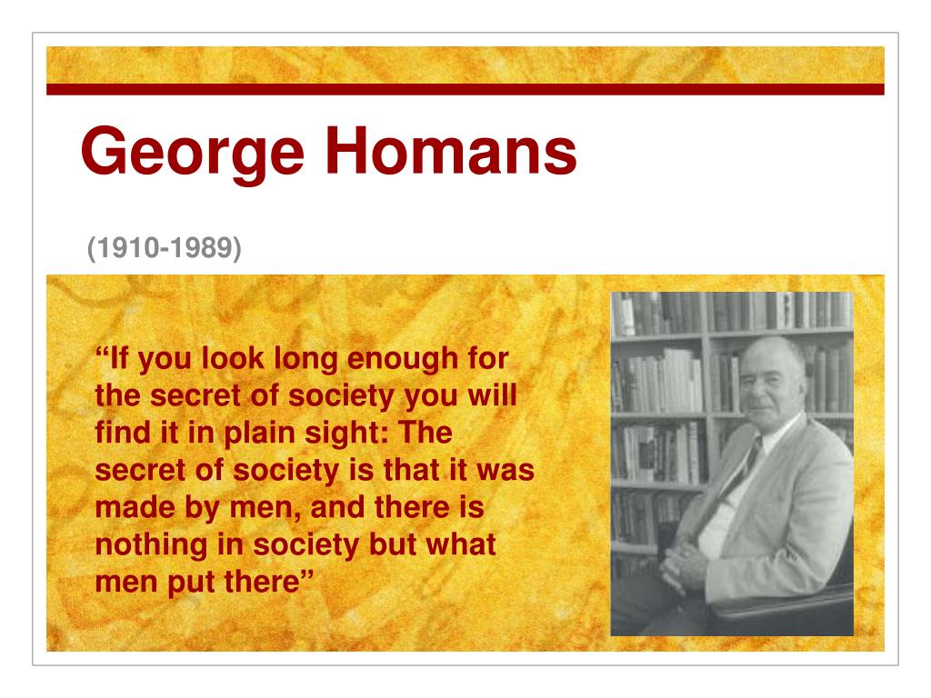 PPT - George Homans PowerPoint Presentation, free download - ID:520466