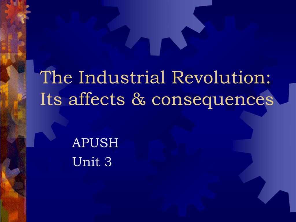 PPT - The Industrial Revolution: Its affects & consequences PowerPoint ...