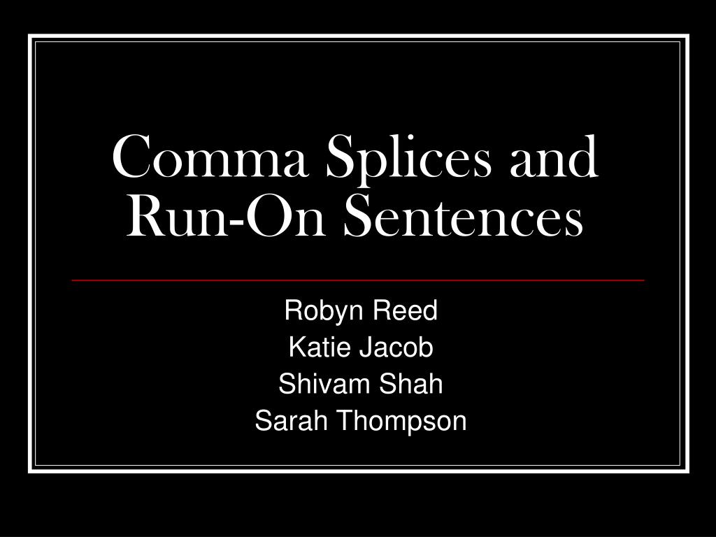 PPT - Comma Splices and Run-On Sentences PowerPoint Presentation, free ...
