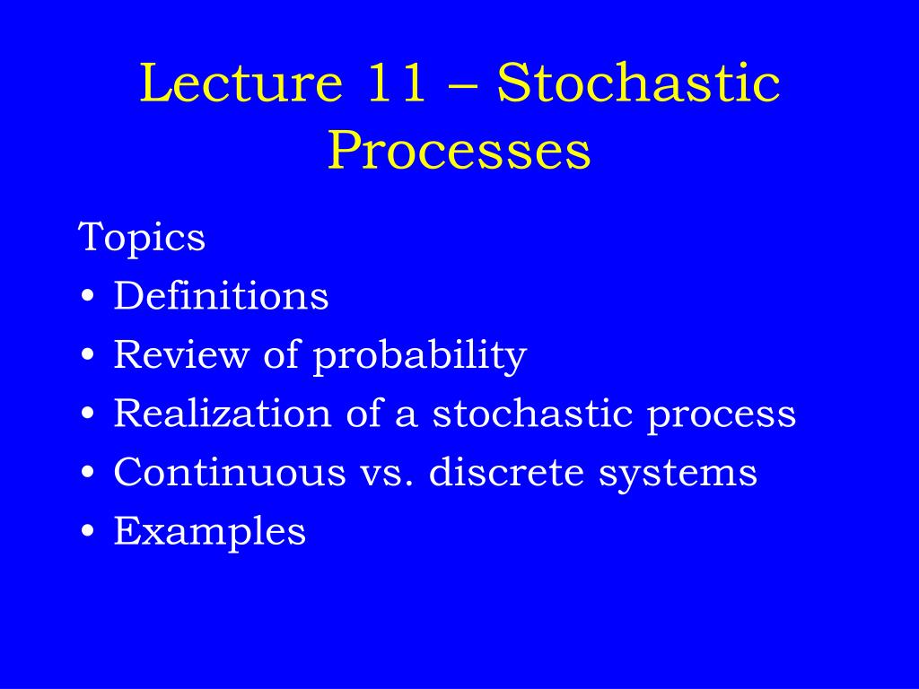 PPT - Lecture 11 – Stochastic Processes PowerPoint Presentation, free ...