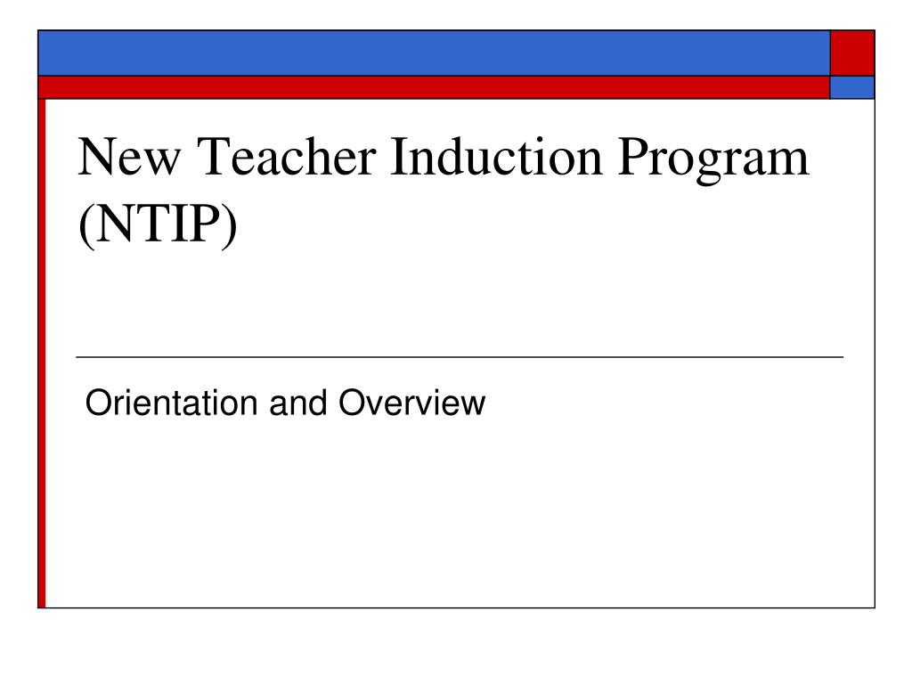 PPT - New Teacher Induction Program (NTIP) PowerPoint Presentation ...