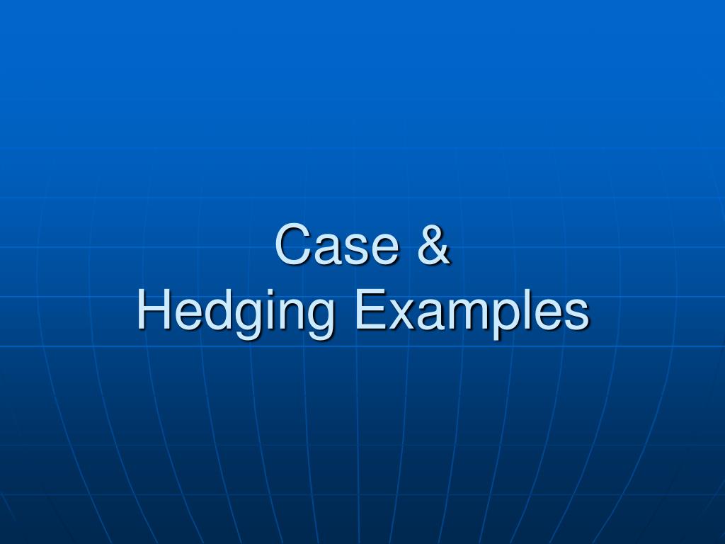 PPT - Case & Hedging Examples PowerPoint Presentation, free download ...