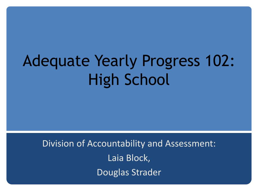 PPT - Adequate Yearly Progress 102: High School PowerPoint Presentation ...