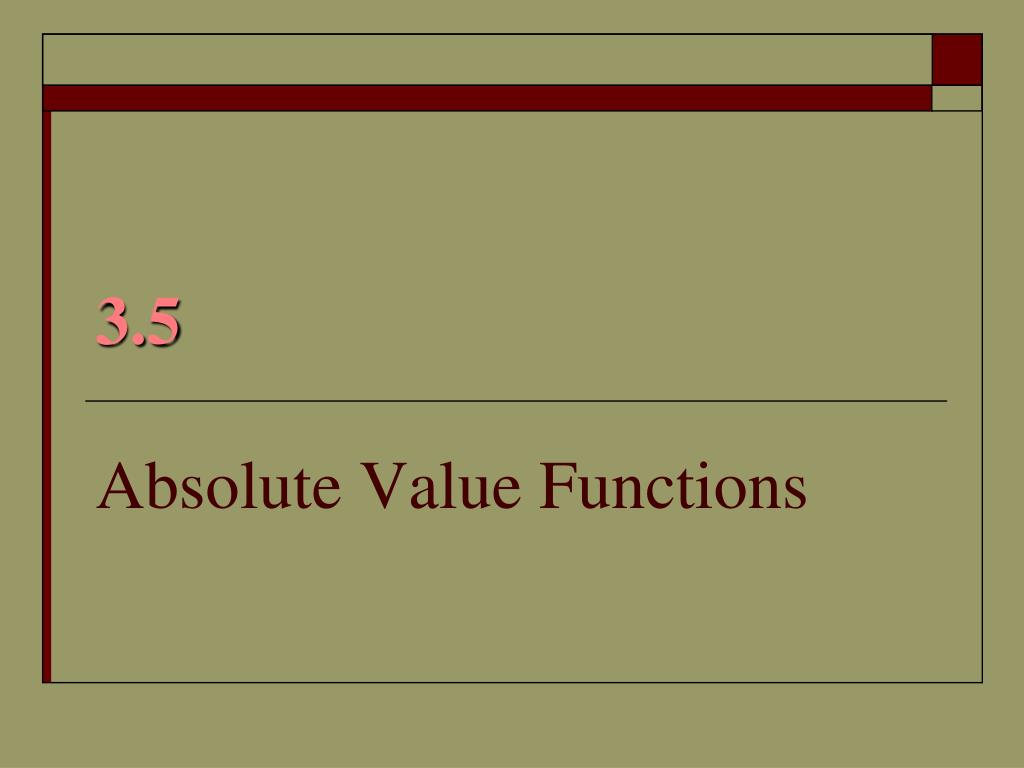 PPT - 3.5 Absolute Value Functions PowerPoint Presentation, free ...