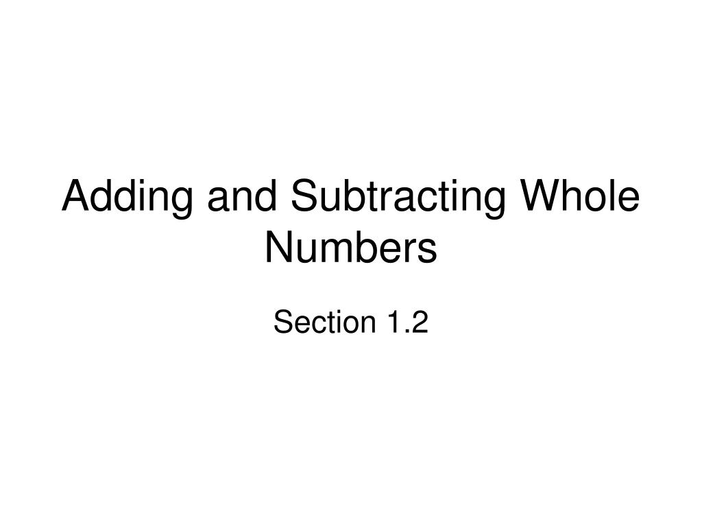 PPT - Adding and Subtracting Whole Numbers PowerPoint Presentation ...