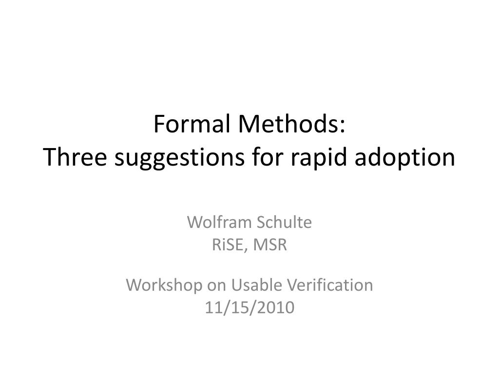 PPT - Formal Methods: Three suggestions for rapid adoption PowerPoint ...