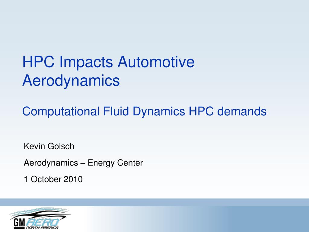 PPT - HPC Impacts Automotive Aerodynamics Computational Fluid Dynamics HPC demands PowerPoint ...
