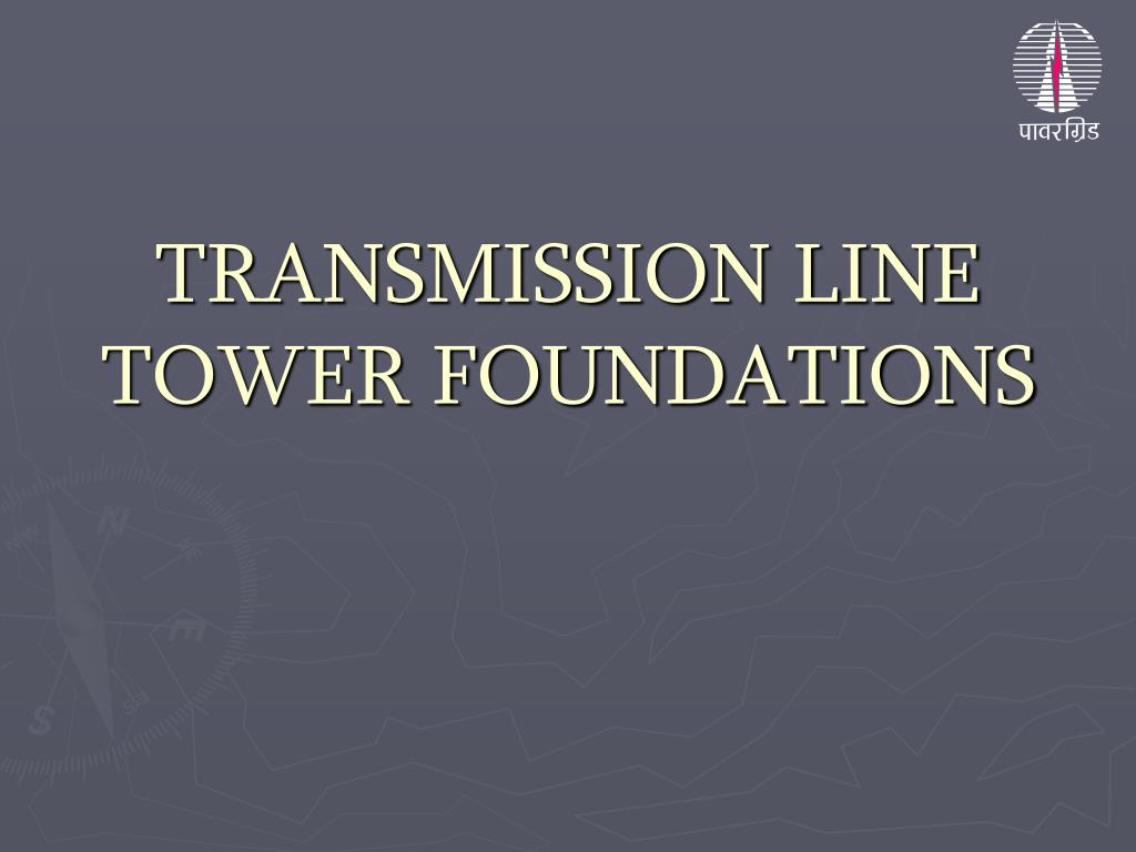 PPT - TRANSMISSION LINE TOWER FOUNDATIONS PowerPoint Presentation, free ...
