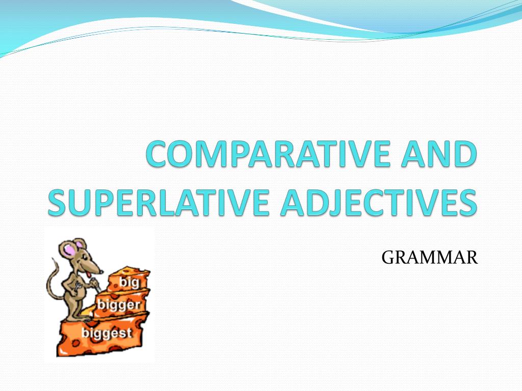 PPT - COMPARATIVE AND SUPERLATIVE ADJECTIVES PowerPoint Presentation ...