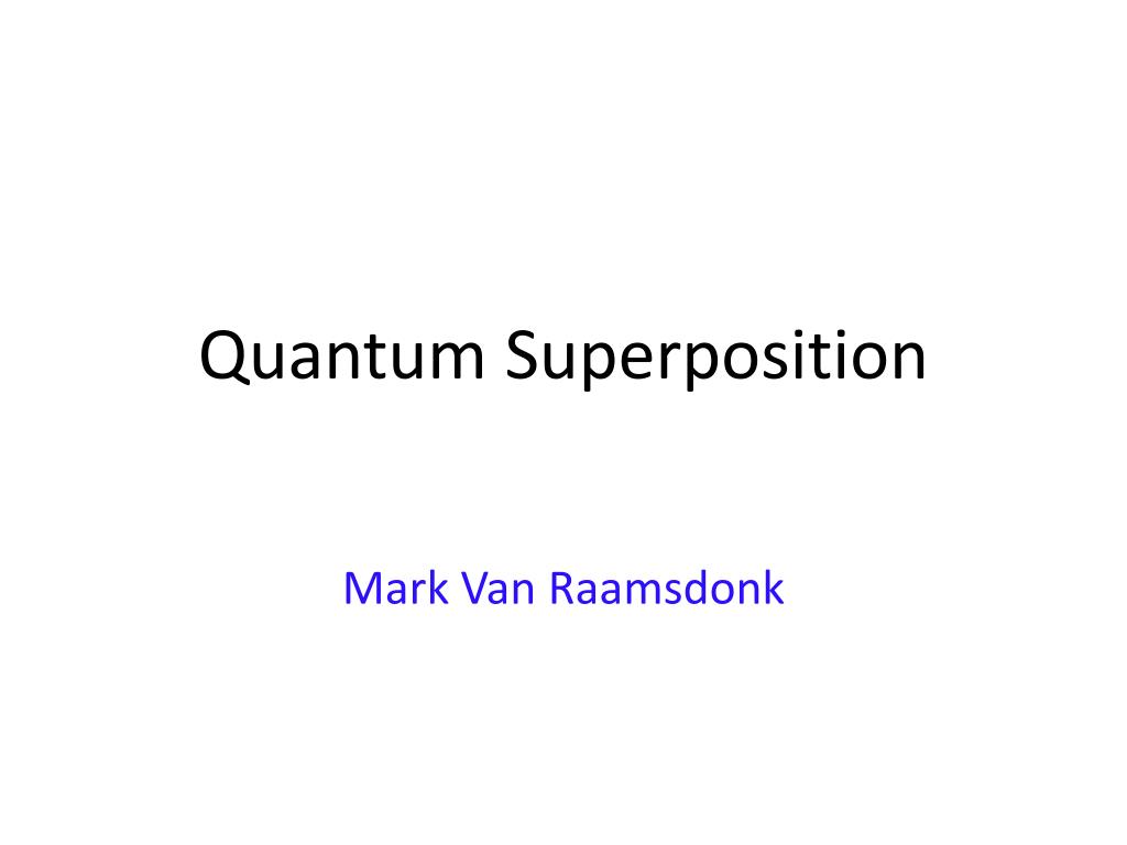 PPT - Quantum Superposition PowerPoint Presentation, free download - ID ...