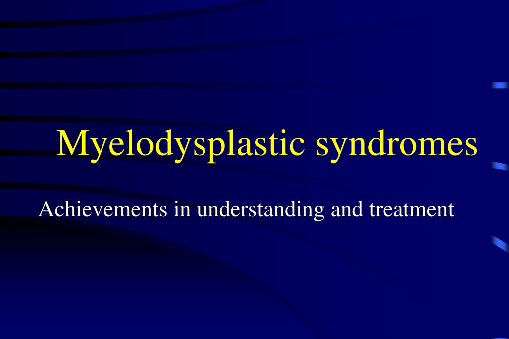 PPT - Myelodysplastic syndromes PowerPoint Presentation, free download ...