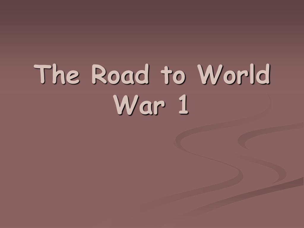 PPT - The Road to World War 1 PowerPoint Presentation, free download ...