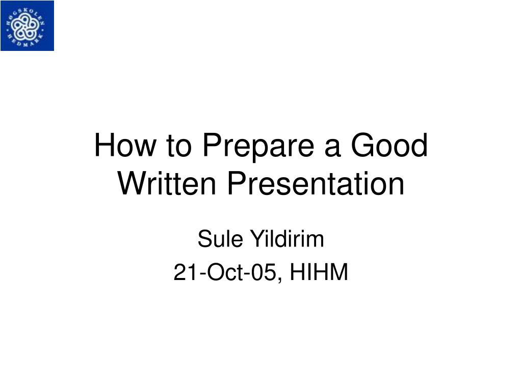 PPT - How to Prepare a Good Written Presentation PowerPoint ...