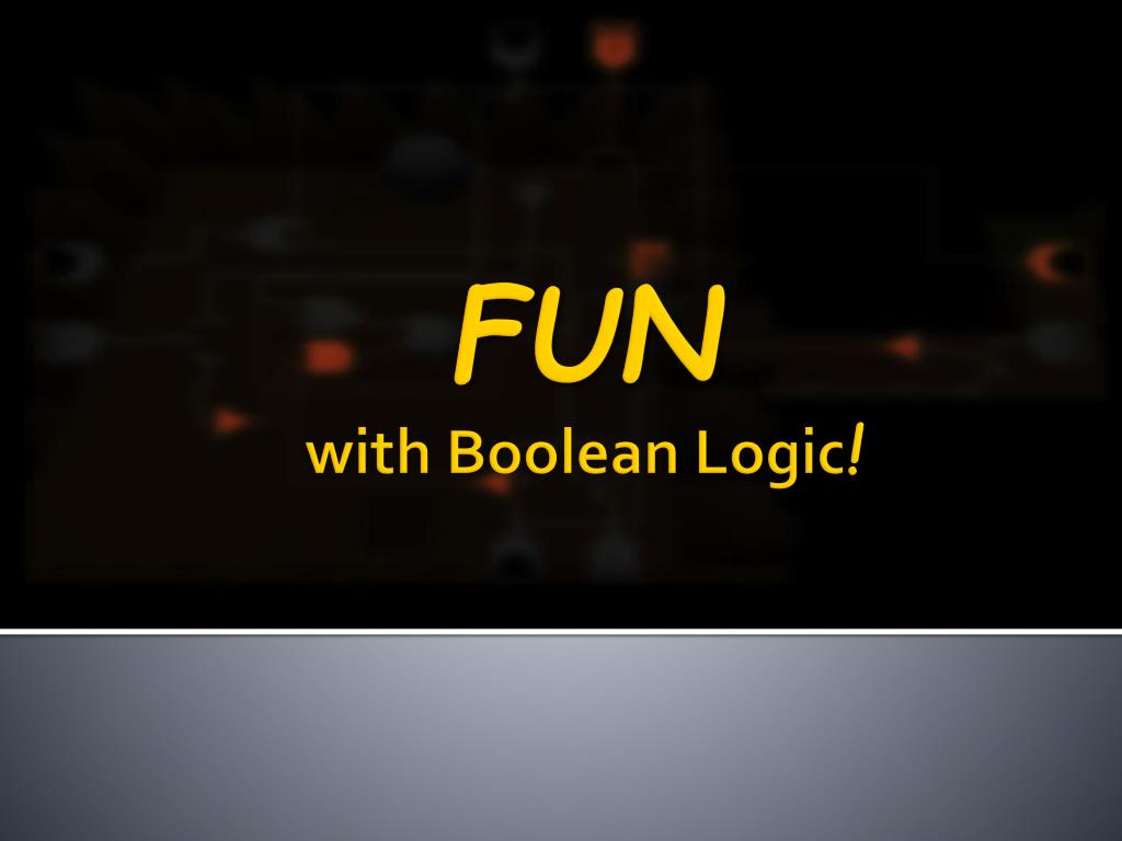 PPT - Dive Into .FUN with Boolean Logic! PowerPoint Presentation, free ...