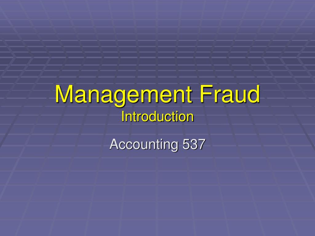 PPT - Management Fraud Introduction PowerPoint Presentation, free ...