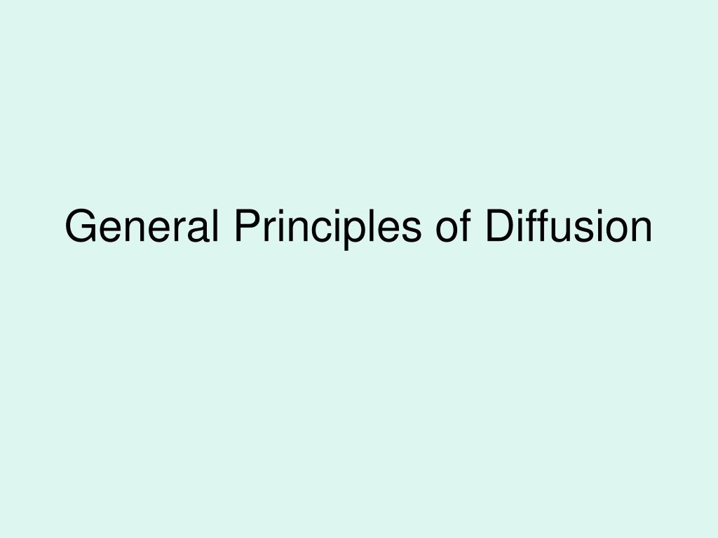 PPT - General Principles of Diffusion PowerPoint Presentation, free ...