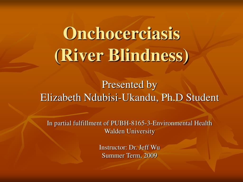 PPT - Onchocerciasis (River Blindness) PowerPoint Presentation, free ...