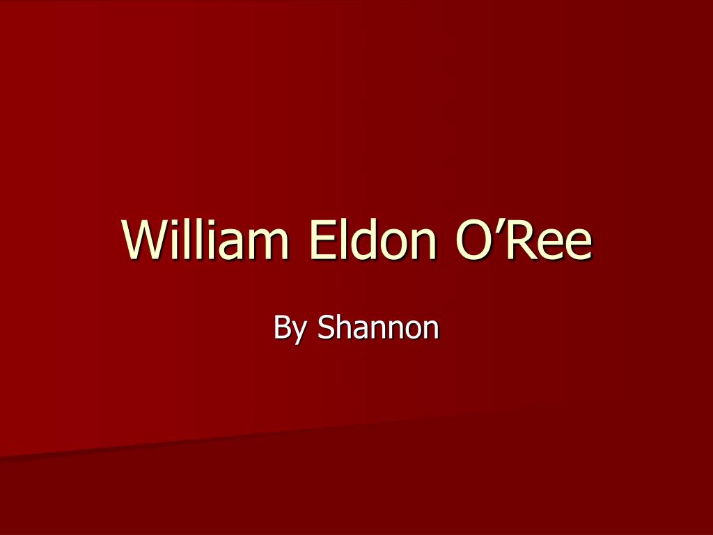 PPT - William Eldon O’Ree PowerPoint Presentation, free download - ID ...