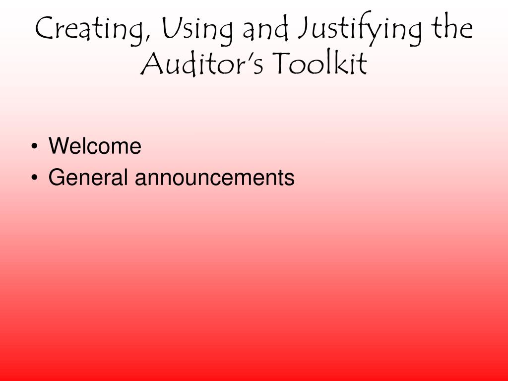 PPT - Creating, Using and Justifying the Auditor's Toolkit PowerPoint ...