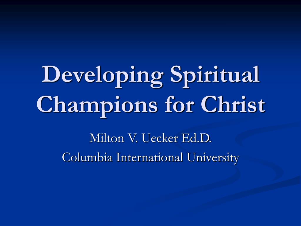 PPT - Developing Spiritual Champions for Christ PowerPoint Presentation ...