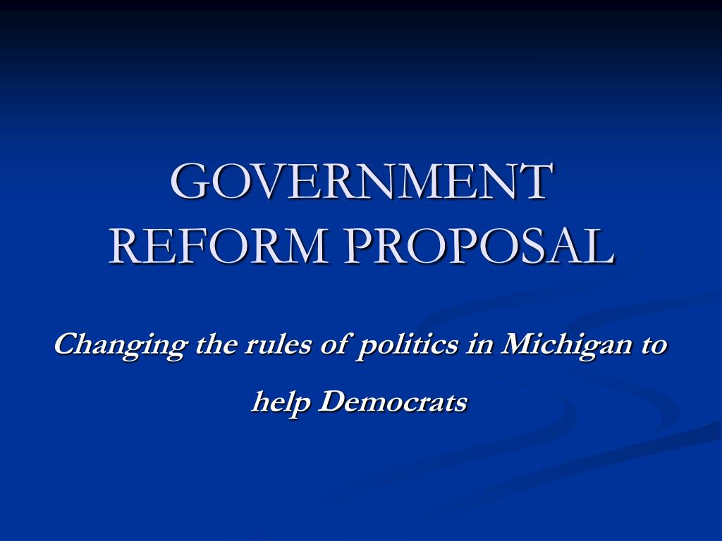 PPT - GOVERNMENT REFORM PROPOSAL PowerPoint Presentation, free download ...
