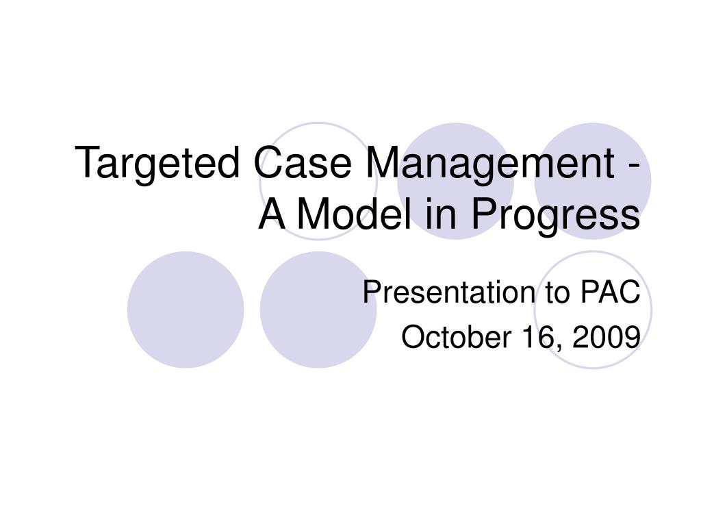 PPT - Targeted Case Management - A Model in Progress PowerPoint ...