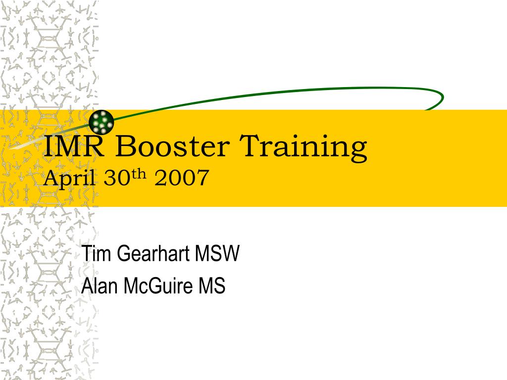 PPT - IMR Booster Training April 30 th 2007 PowerPoint Presentation ...