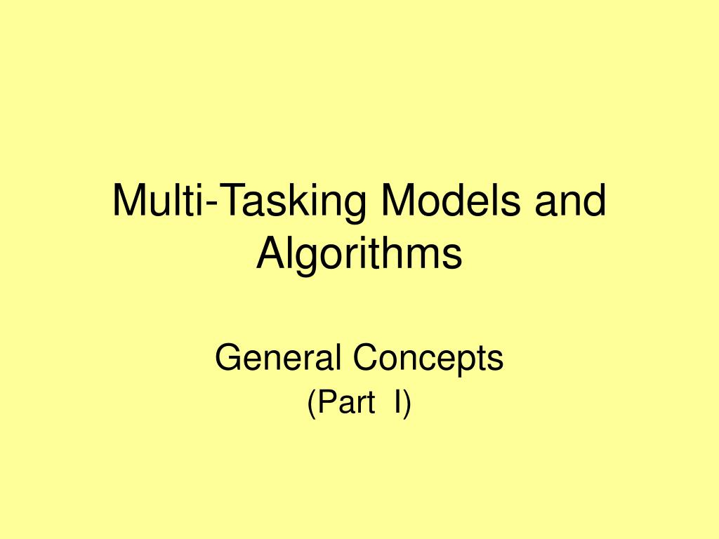 PPT - Multi-Tasking Models and Algorithms PowerPoint Presentation, free ...