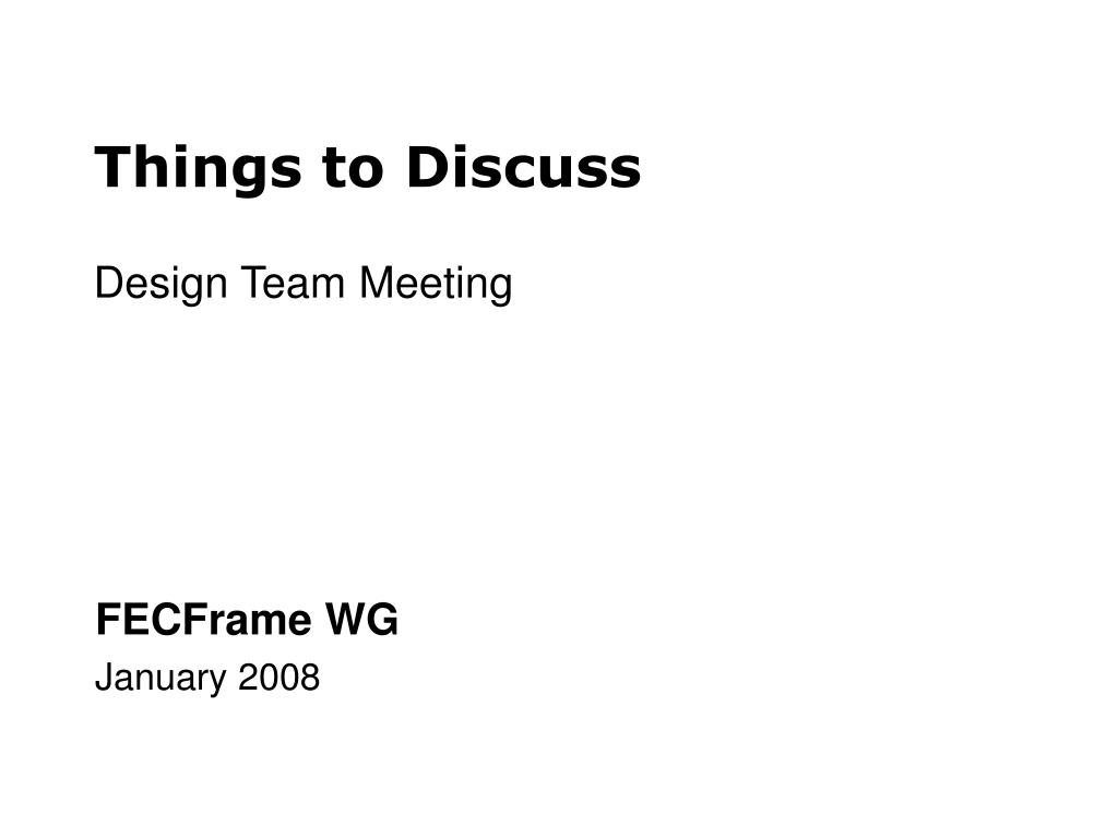 PPT - Things to Discuss Design Team Meeting PowerPoint Presentation ...