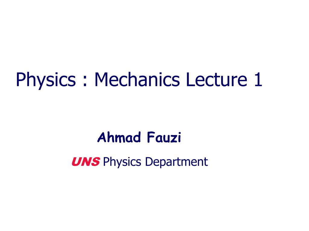 PPT - Physics : Mechanics Lecture 1 PowerPoint Presentation, free ...