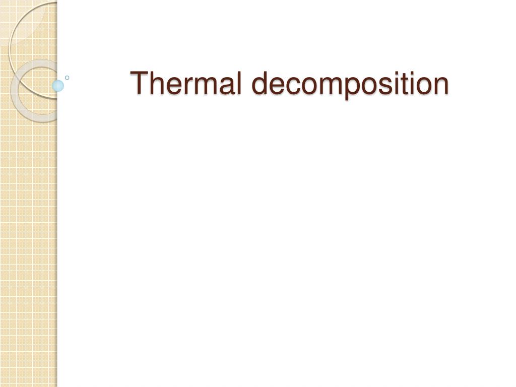 PPT - Thermal decomposition PowerPoint Presentation, free download - ID ...