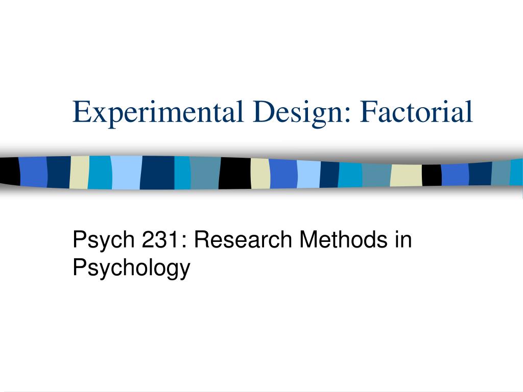 PPT - Experimental Design: Factorial PowerPoint Presentation, free ...