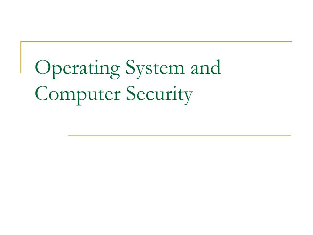 PPT - Operating System and Computer Security PowerPoint Presentation ...