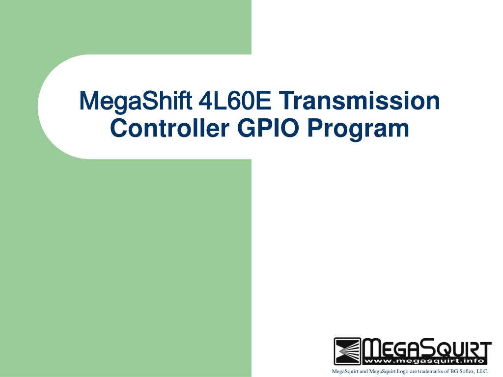 PPT - MegaShift 4L60E Transmission Controller GPIO Program PowerPoint ...