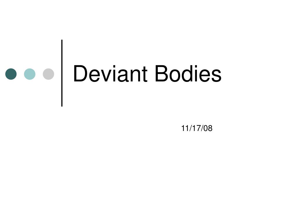 PPT - Deviant Bodies PowerPoint Presentation, free download - ID:545519