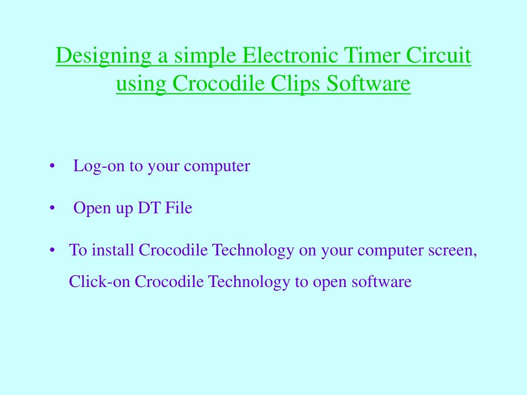 PPT - Designing a simple Electronic Timer Circuit using Crocodile Clips ...