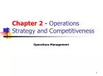 PPT - Chapter 2 -Operations Strategy PowerPoint Presentation, free ...