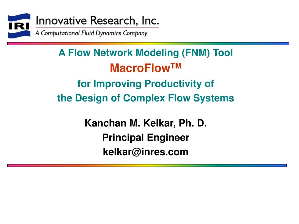PPT - A Flow Network Modeling (FNM) Tool MacroFlow TM for Improving ...