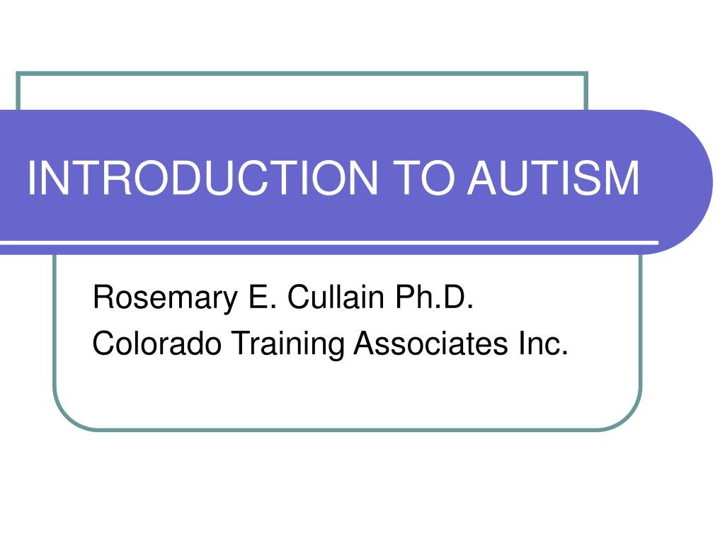 PPT - INTRODUCTION TO AUTISM PowerPoint Presentation, free download ...